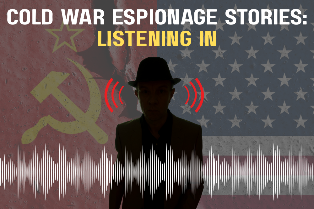 Cold War Espionage Stories: Listening In - Wright Museum of World War II